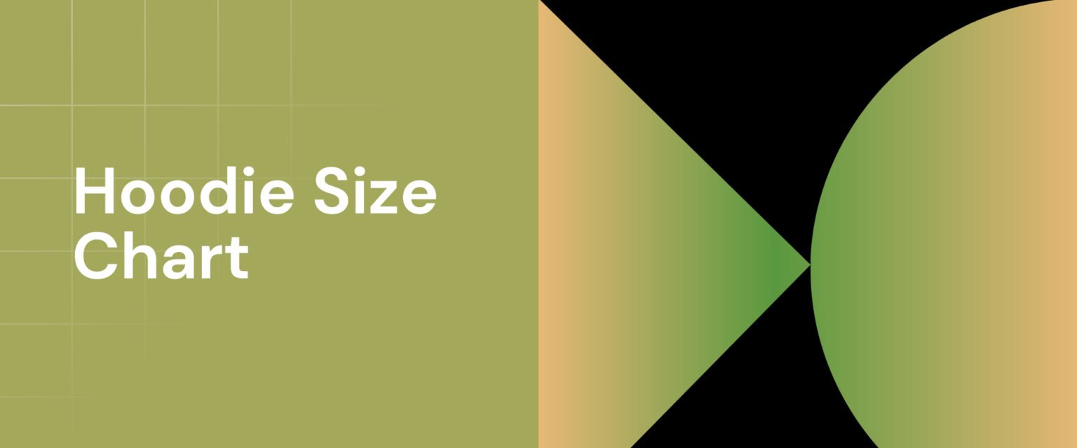 Hoodie Size Chart to help you find the right hoodie for yourself