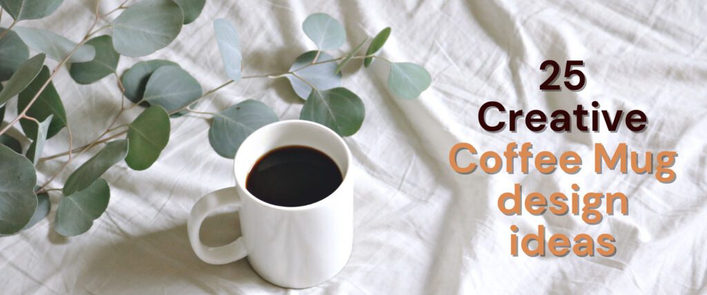 25 Creative Coffee Mug design Ideas | Blinkstore